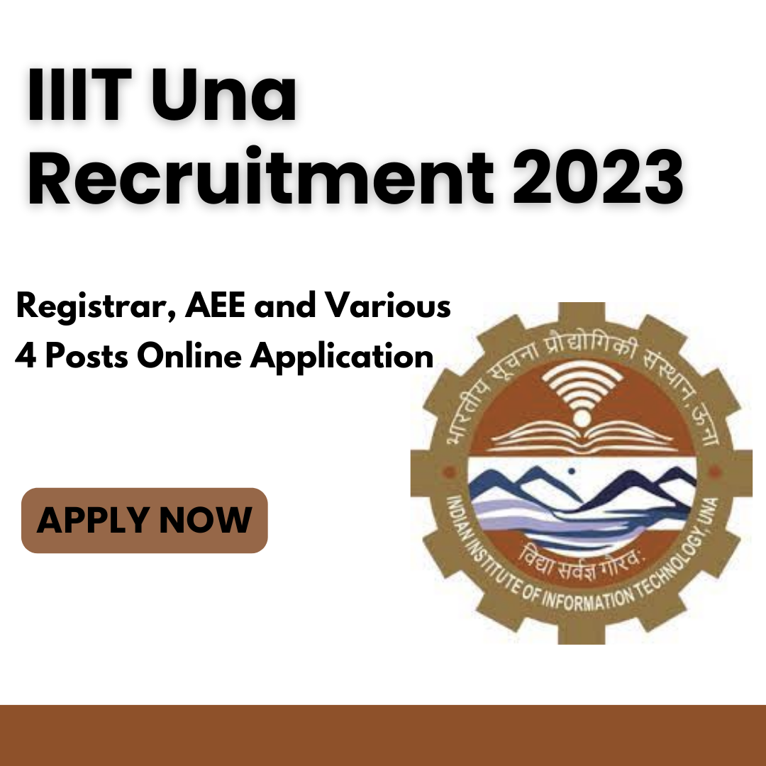 IIIT Una Recruitment 2023 Registrar, AEE and Various 4 Posts Online ...